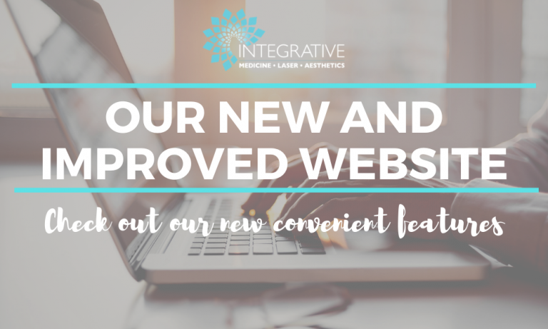 Our New and Improved Website - Integrative Medicine, Laser and Aesthetics